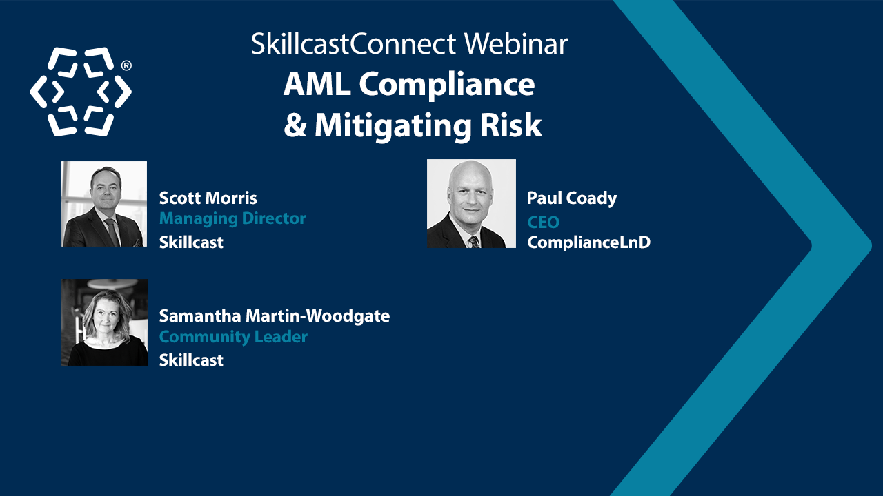 AML Compliance and Mitigating Risk | SkillcastConnect Webinar AML Compliance and Mitigating Risk | SkillcastConnect Webinar