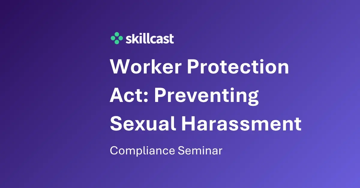 Autumn 2025 Compliance Exchange | Session 2: Worker Protection Act